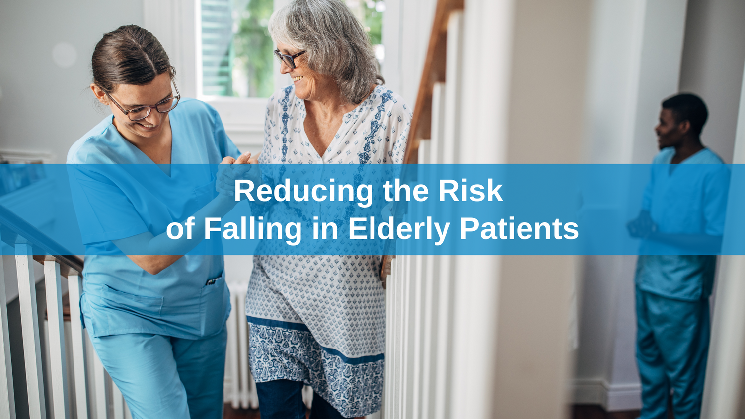 Reducing the Risk of Falling in Elderly Patients – Rize Up Home Care